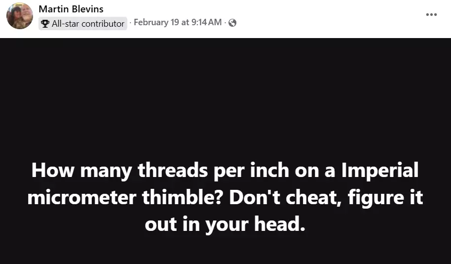 How many threads per inch on an Imperial micrometer thimble? Don't ...